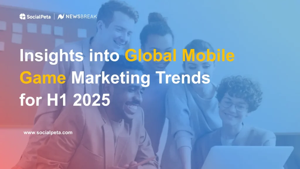 2025 SocialPeta & Newsbreak Mobile Game Report